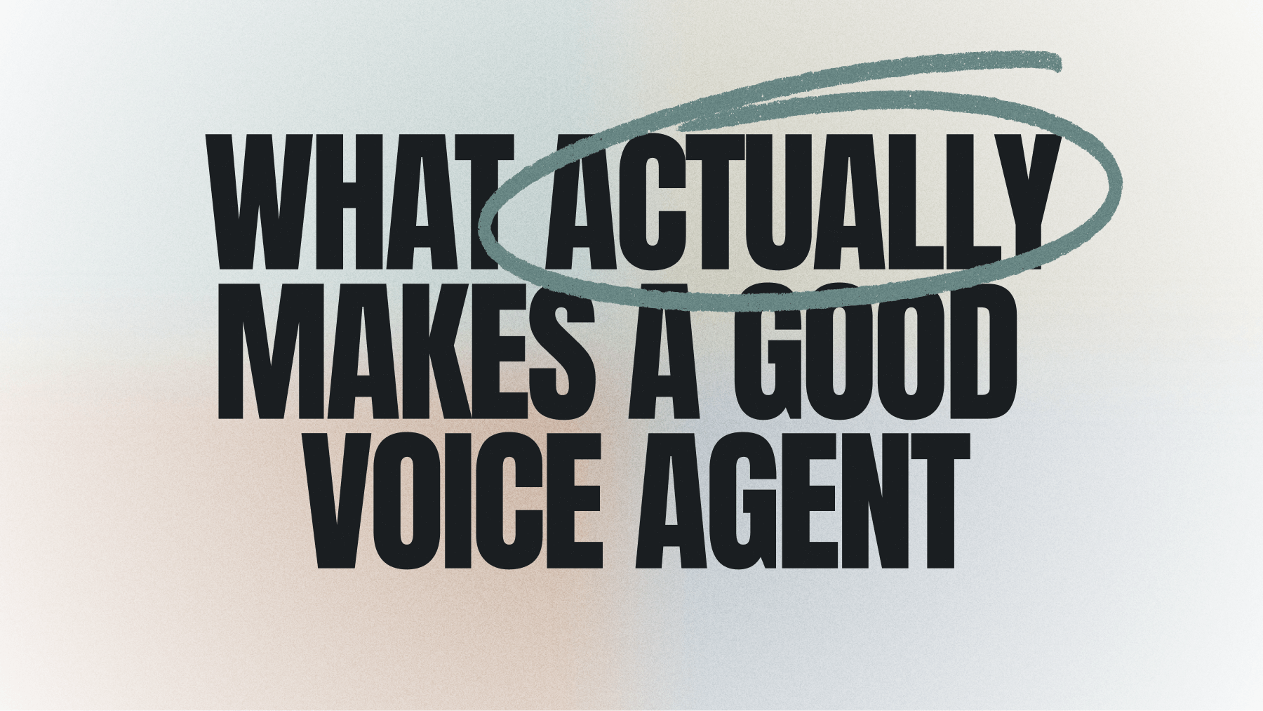 What actually makes a good AI voice agent